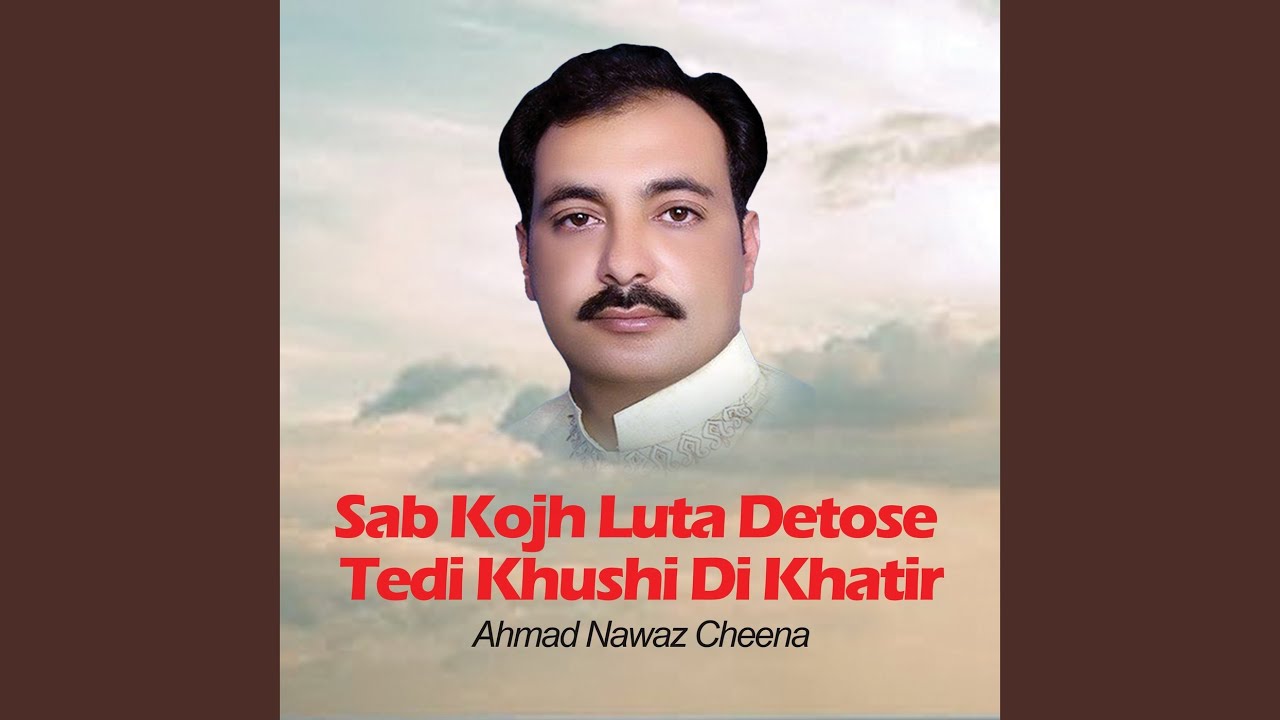 Sab Kojh Luta Detose Tedi Khushi Di Khatir - YouTube