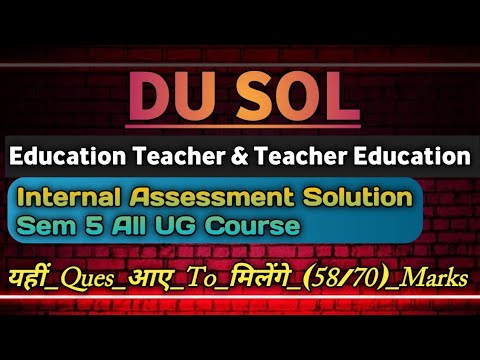 Education Teacher & Teacher Education Internal Assessment Solution | DU ...