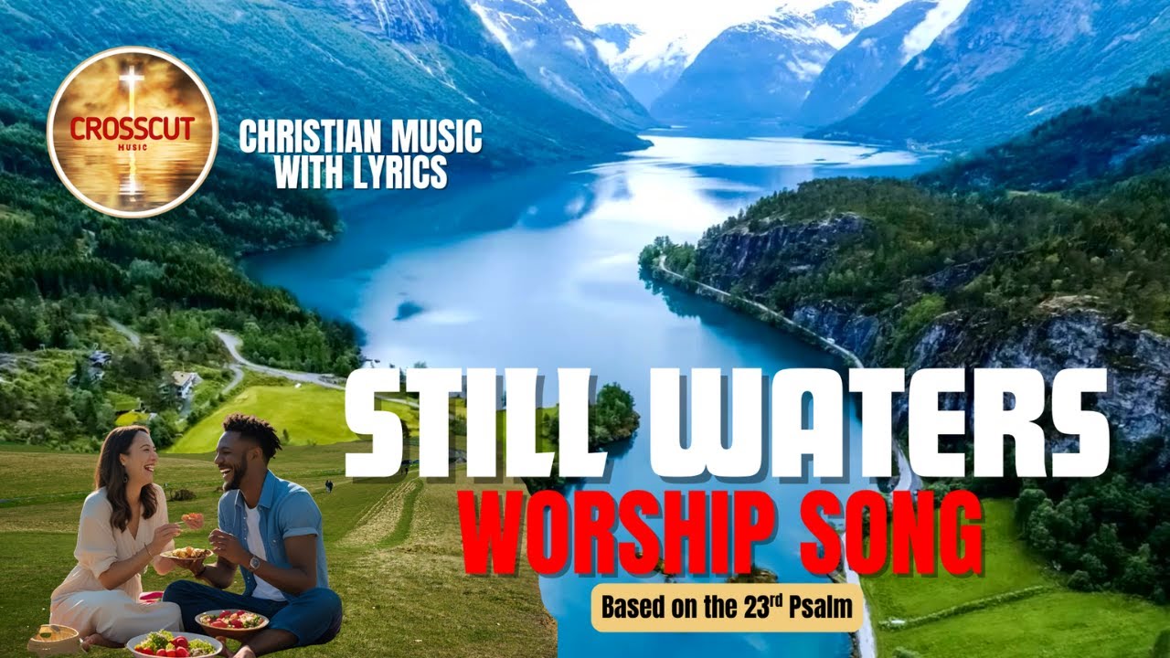 Still Waters Worship Song Based on the 23rd Psalm - YouTube