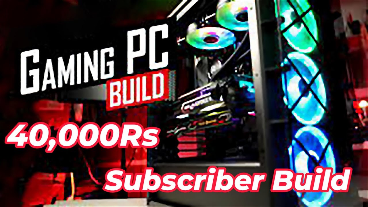 Rs.40,000/- Gaming PC Full Details and Price Subscriber Build | Pc ...