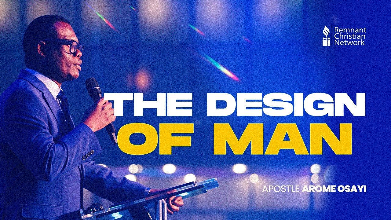 THE DESIGN OF MAN || APOSTLE AROME OSAYI ||KINGDOM TOOLS || THE ...