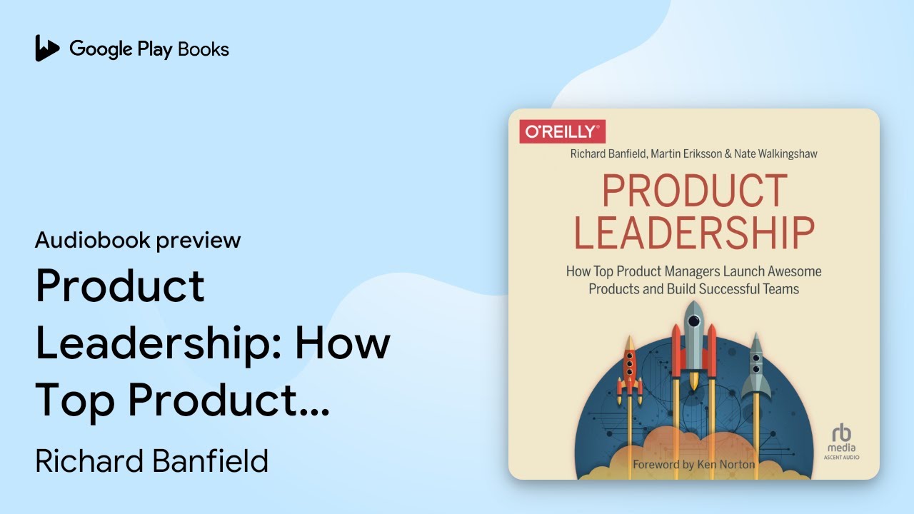 Product Leadership: How Top Product Managers… by Richard Banfield ...