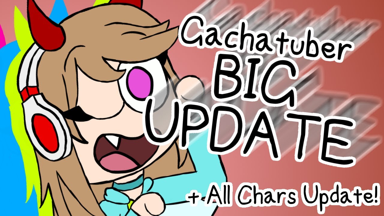 Gachatuber BIG UPDATE + All Chars Update [M.U.G.E.N.] - YouTube