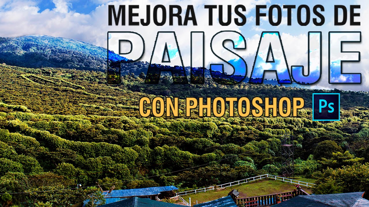 Como mejorar mis fotografías de paisaje con Photoshop - YouTube