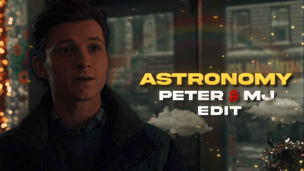 PETER & MJ ️ | ASTRONOMY | EDIT | 4K - YouTube