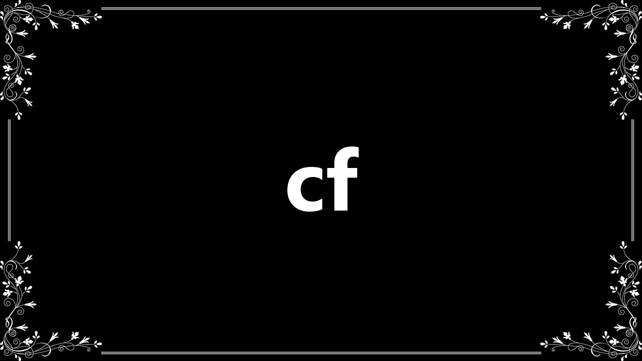 Cf Definition And How To Pronounce YouTube cf-definition-and-how-to-pronounce-youtube