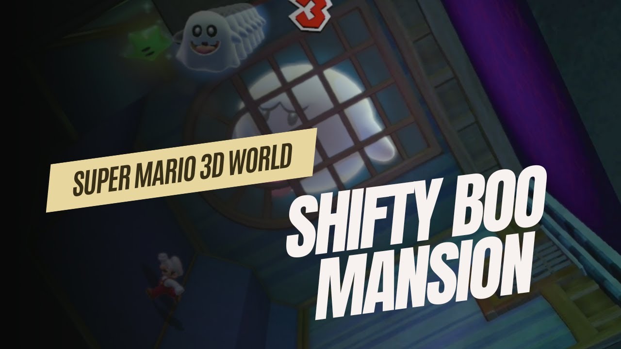 SUPER MARIO 3D WORLD: SHIFTY BOO MANSION - YouTube