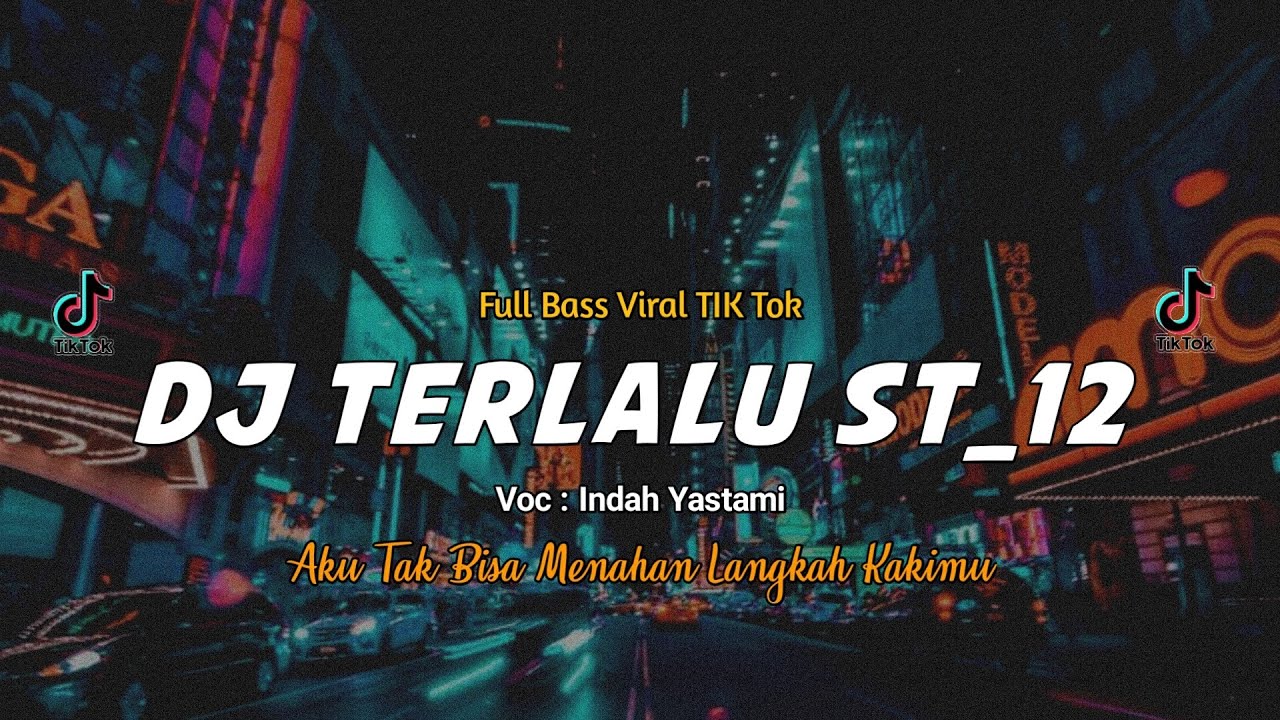 DJ Aku Tak Bisa Menahan Langkah Kakimu | Terlalu ST_12 | Remix Mangkene ...