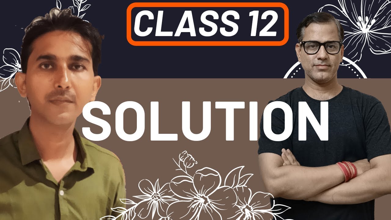 Solution | Chemistry 2022 - 23 | Chemistry Class 12 | @Sir Tarun Rupani ...
