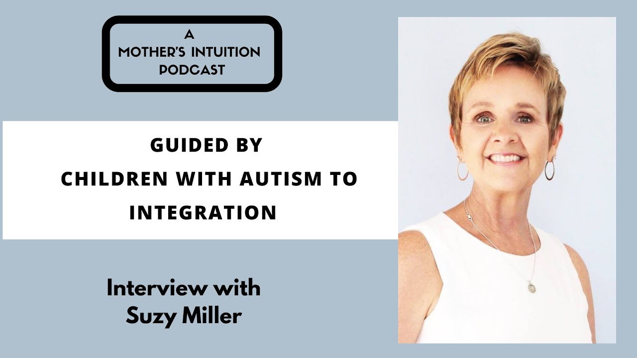 Guided by Children with Autism to Integration - Interview with Suzy ...