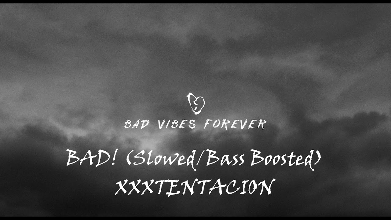 Xxxtentacion Bad Slowed And Bass Boosted Youtube Music 9420
