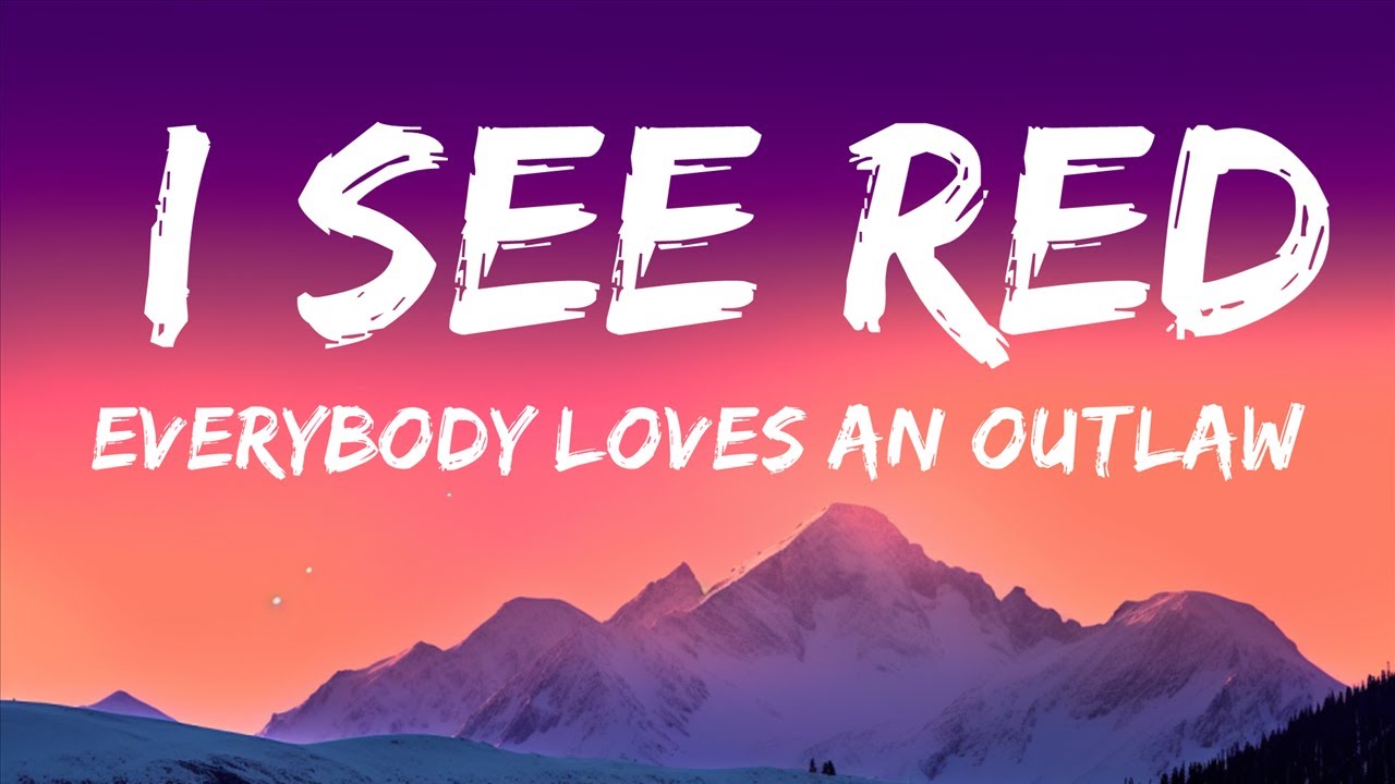 Everybody Loves An Outlaw - I See Red (Lyrics) [1 Hour Version]