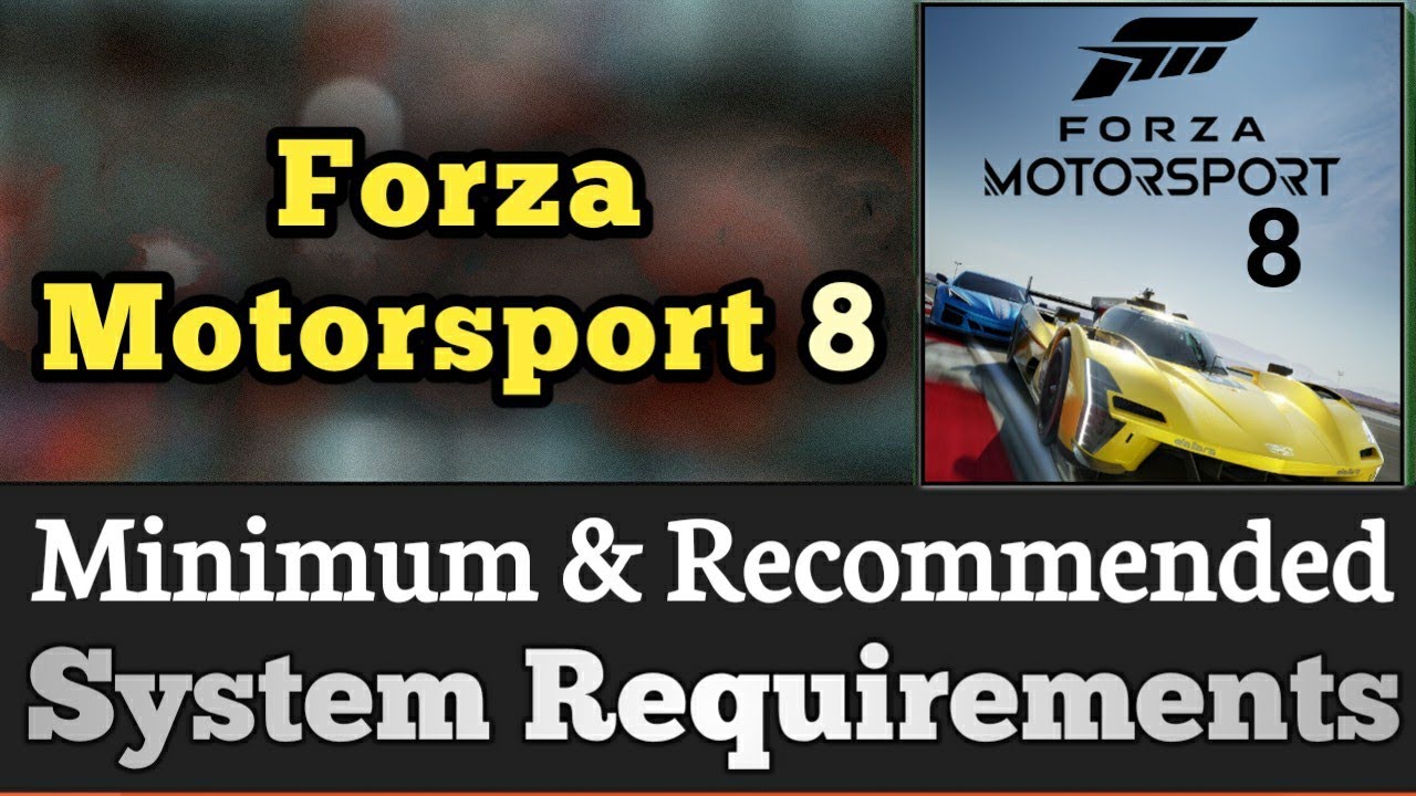 Forza Motorsport 8 System Requirements || Forza Motorsport PC ...
