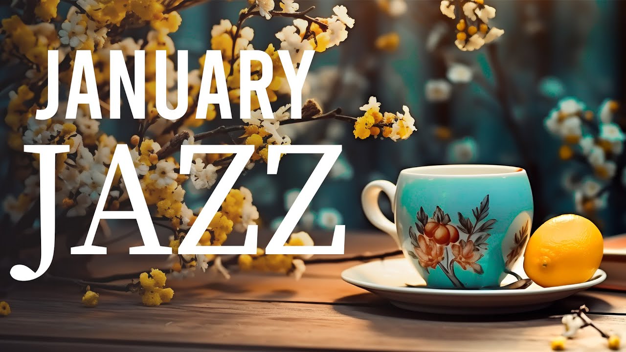 January Jazz ☕ Smooth Gently Coffee Jazz Music and Happy Morning Bossa ...