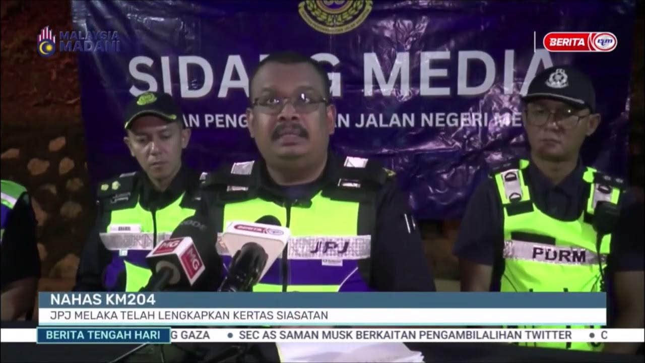 16 JAN 2025 BERITA TGH HARI - NAHAS KM204: JPJ MELAKA TELAH LENGKAPKAN KERTAS SIASATAN - YouTube