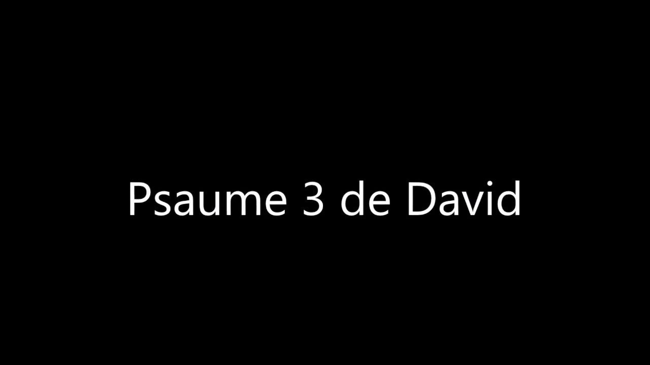 psaume 3, de David - YouTube