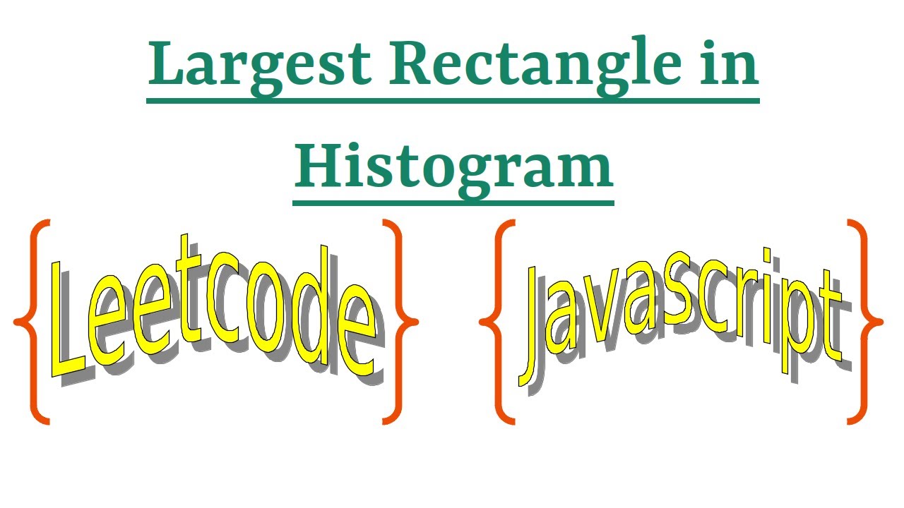 Leetcode Question 84 Largest Rectangle In Histogram In Javascript 8263