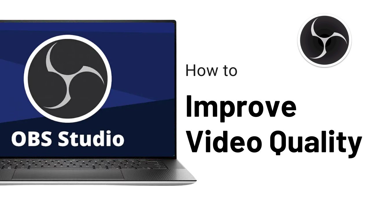 How to Improve Video Quality in OBS Studio - YouTube