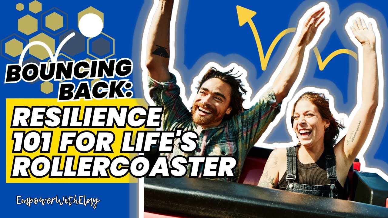 Bouncing Back: Resilience 101 for Life's Rollercoaster - YouTube