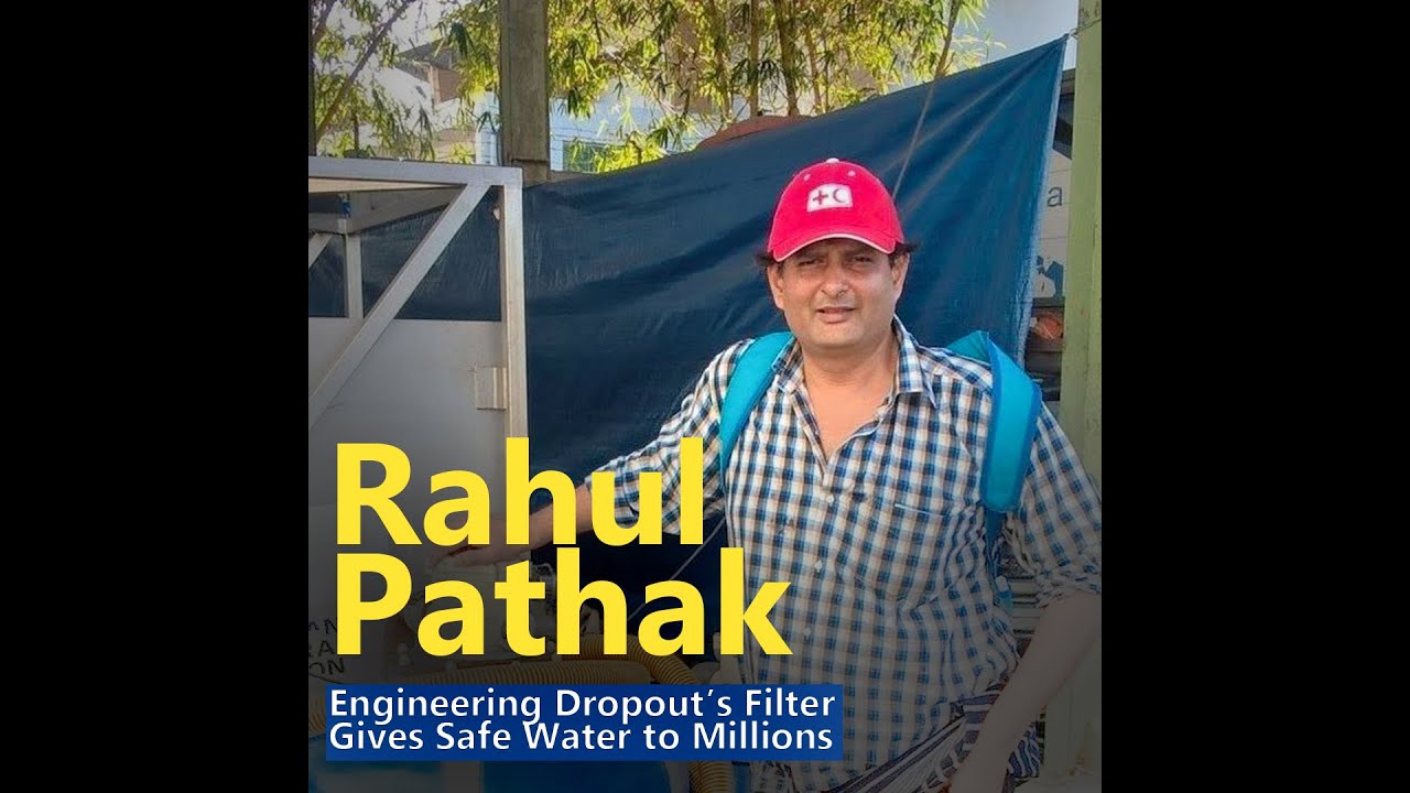 Rahul Pathak: Engineering Dropout's Filter Gives Safe Water to Millions ...