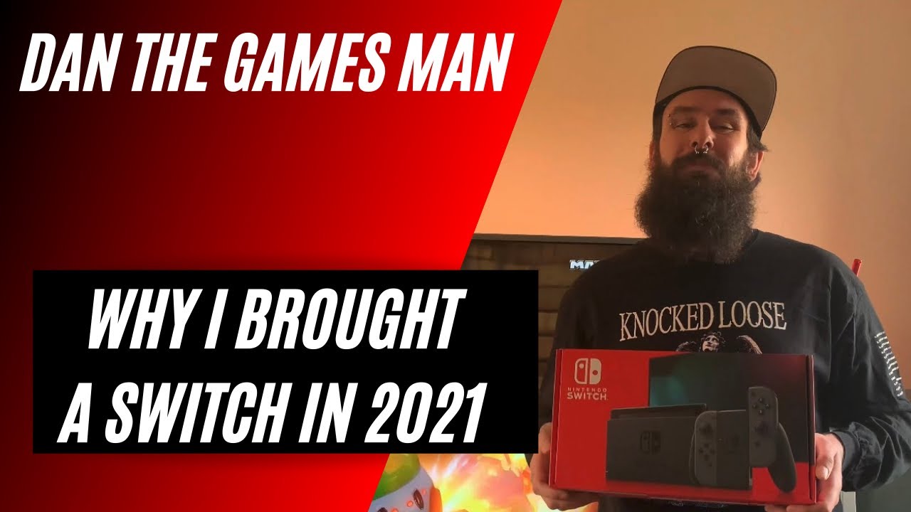 Dan The Games Man - Why I Brought a Switch In 2021 - YouTube