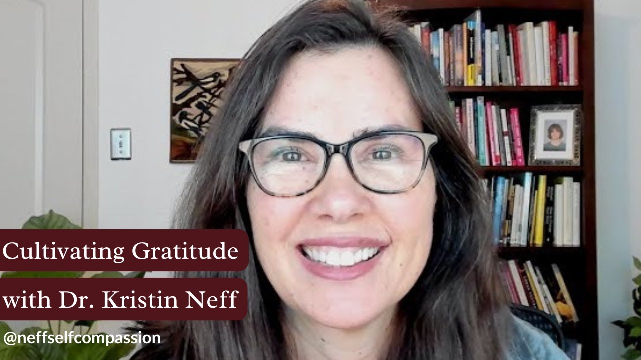 Cultivating Gratitude with Kristin Neff - YouTube