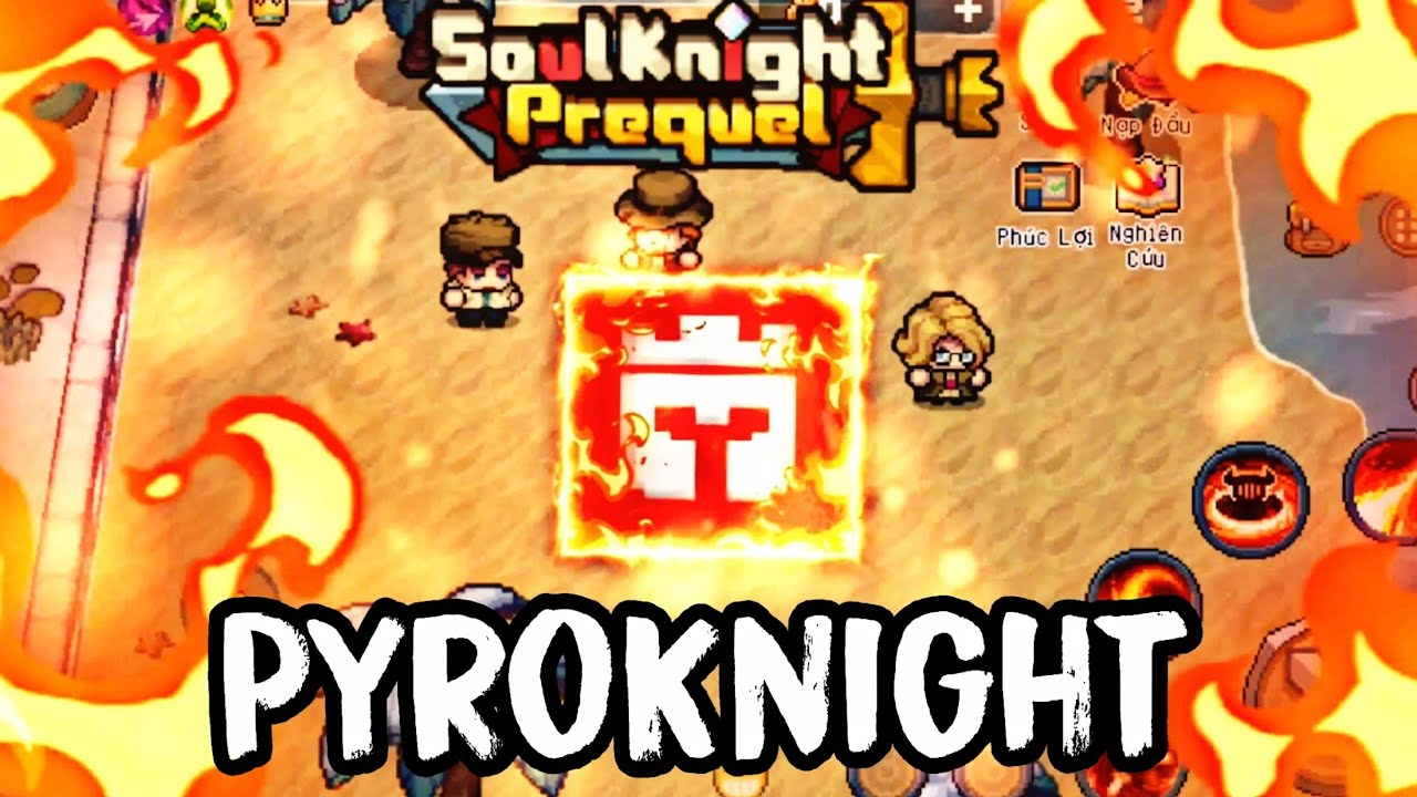 Tiêu Điểm Class PyroKnight - Kỵ Sĩ Lửa | Lối Chơi - Soul Knight Prequel ...