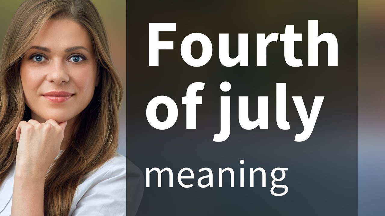 Fourth of july • FOURTH OF JULY meaning - YouTube