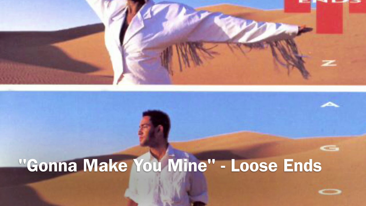 Loose Ends - "Gonna Make You Mine" - YouTube