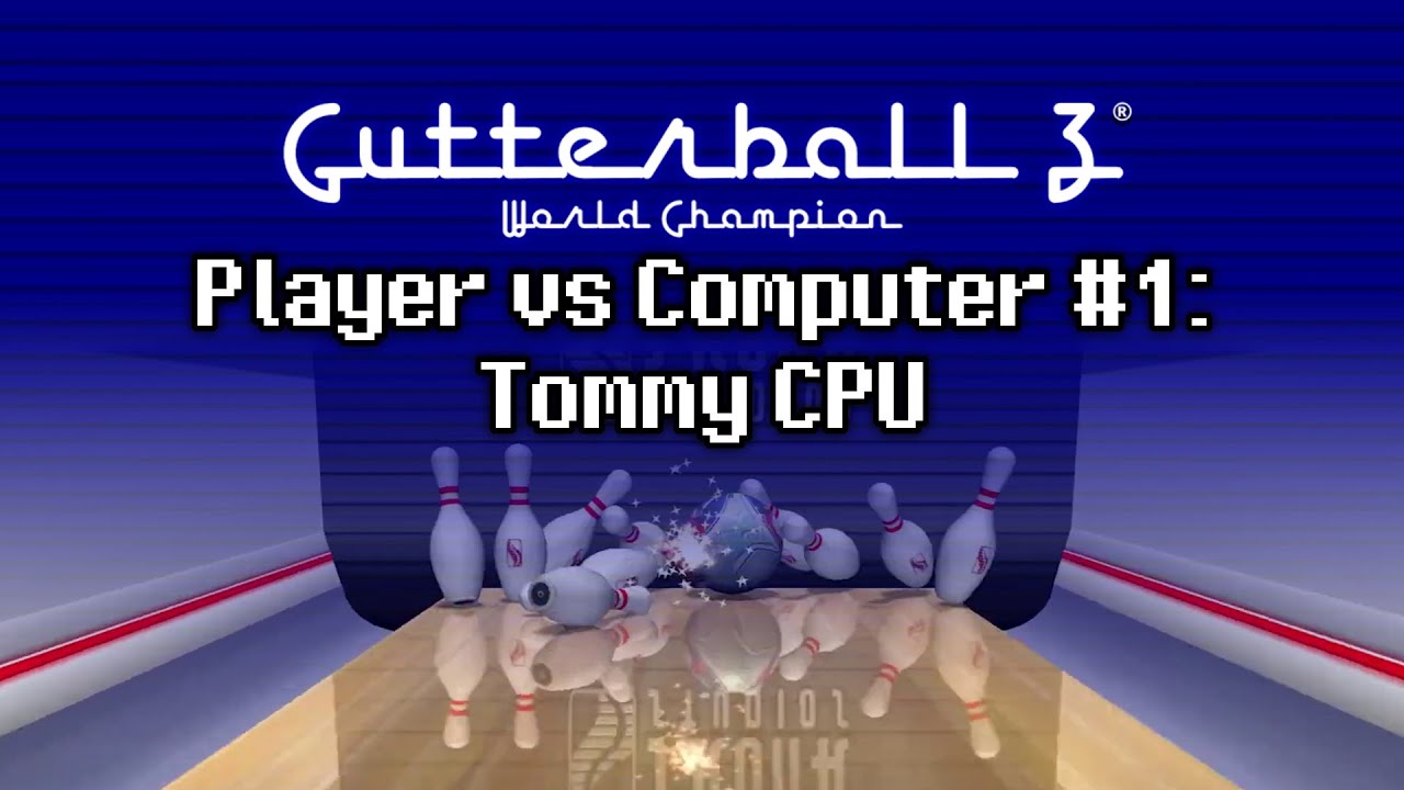 Gutterball 3: World Champion - Player vs Computer #1: “Tommy CPU” - YouTube