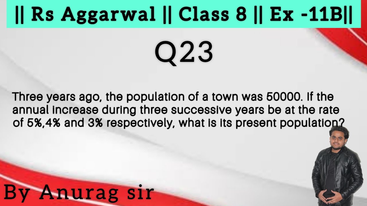 Three years ago, the population of a town was 50000. If the annual ...