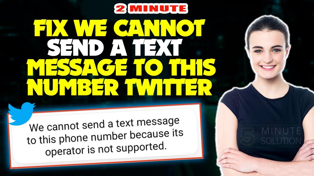 How to FIX WE CANNOT SEND A TEXT MESSAGE TO THIS NUMBER TWITTER 2024 ...
