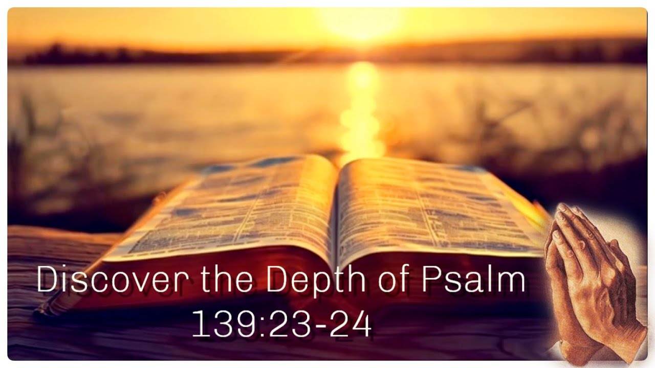 Discover the Depth of Psalm 139:23-24 #faith #scripture #Bible - YouTube