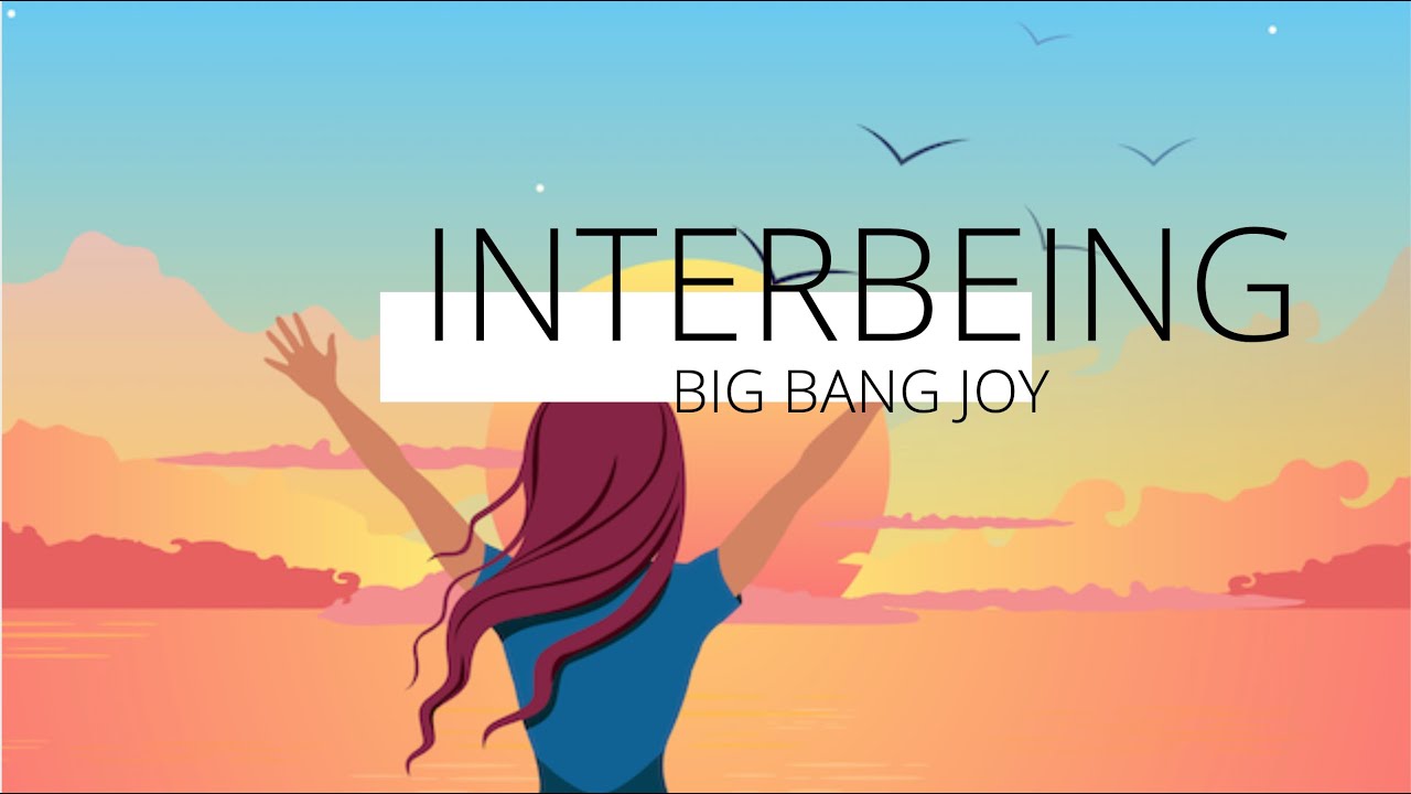 Big Bang Joy: Discovering Happiness Through Interbeing (World Happiness Summit Unpublished Talk ...