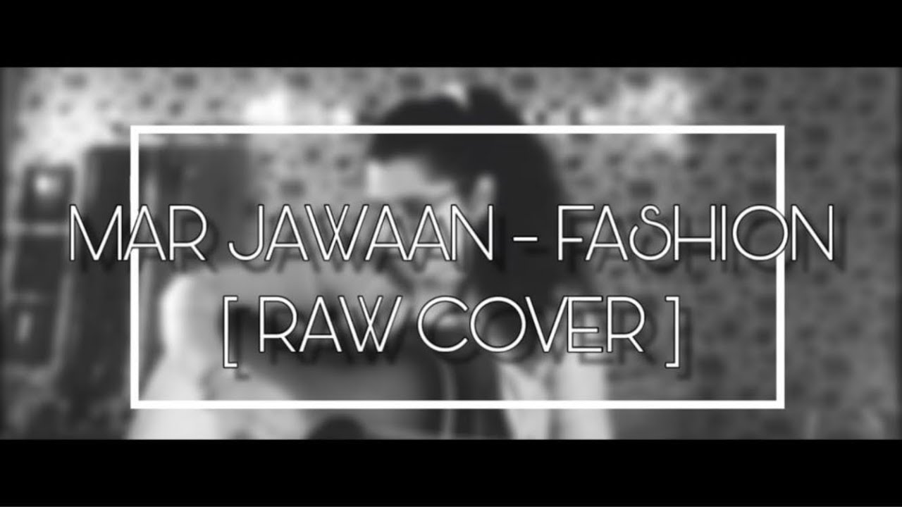 Mar Jawaan - Fashion | Raw Cover | By Shubhrali - YouTube