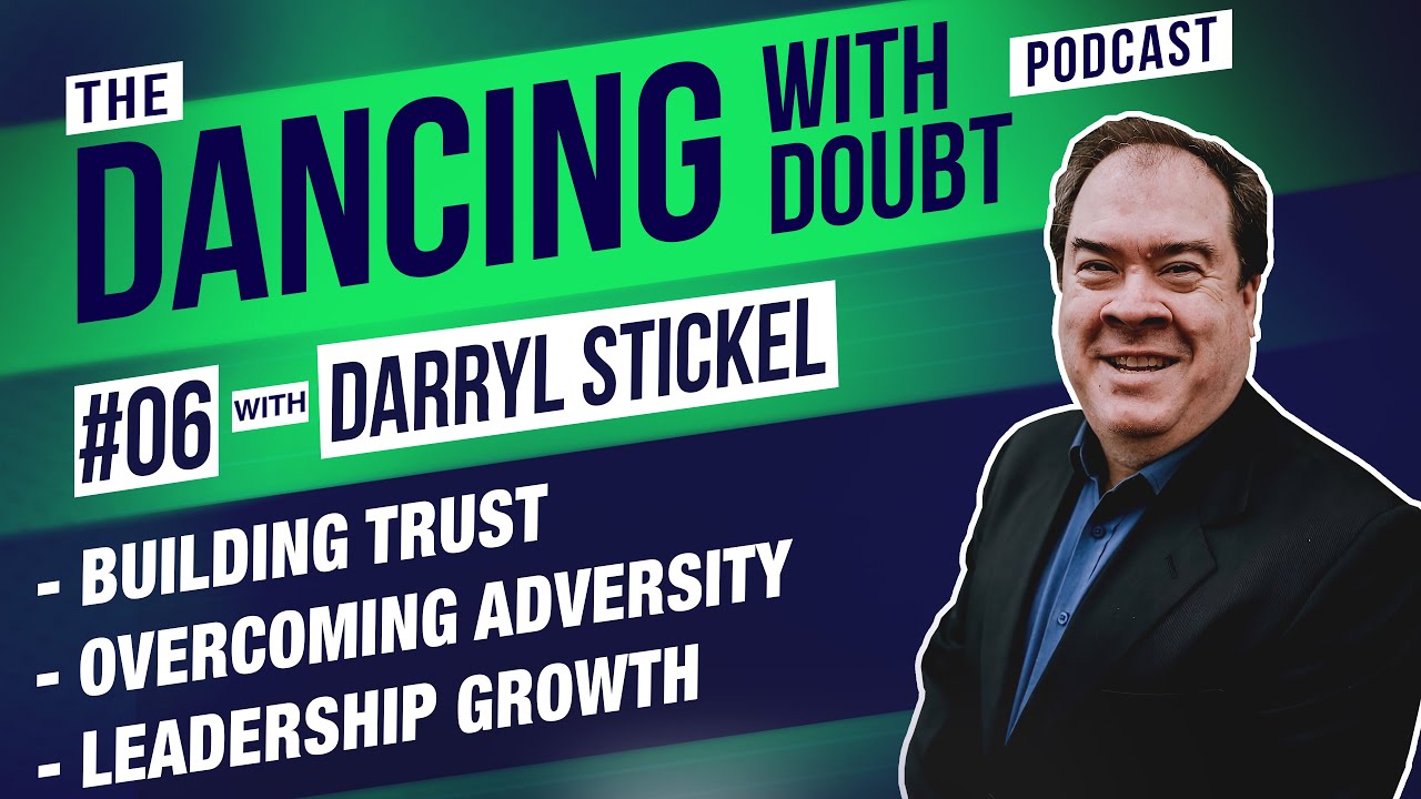 #6 Dr Darryl Stickel - Building Trust, Defying Limits & Leadership ...