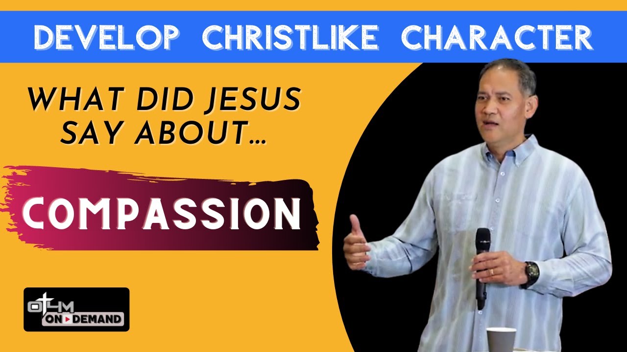 What Did Jesus Say About Compassion? | Developing Christlike Character - YouTube