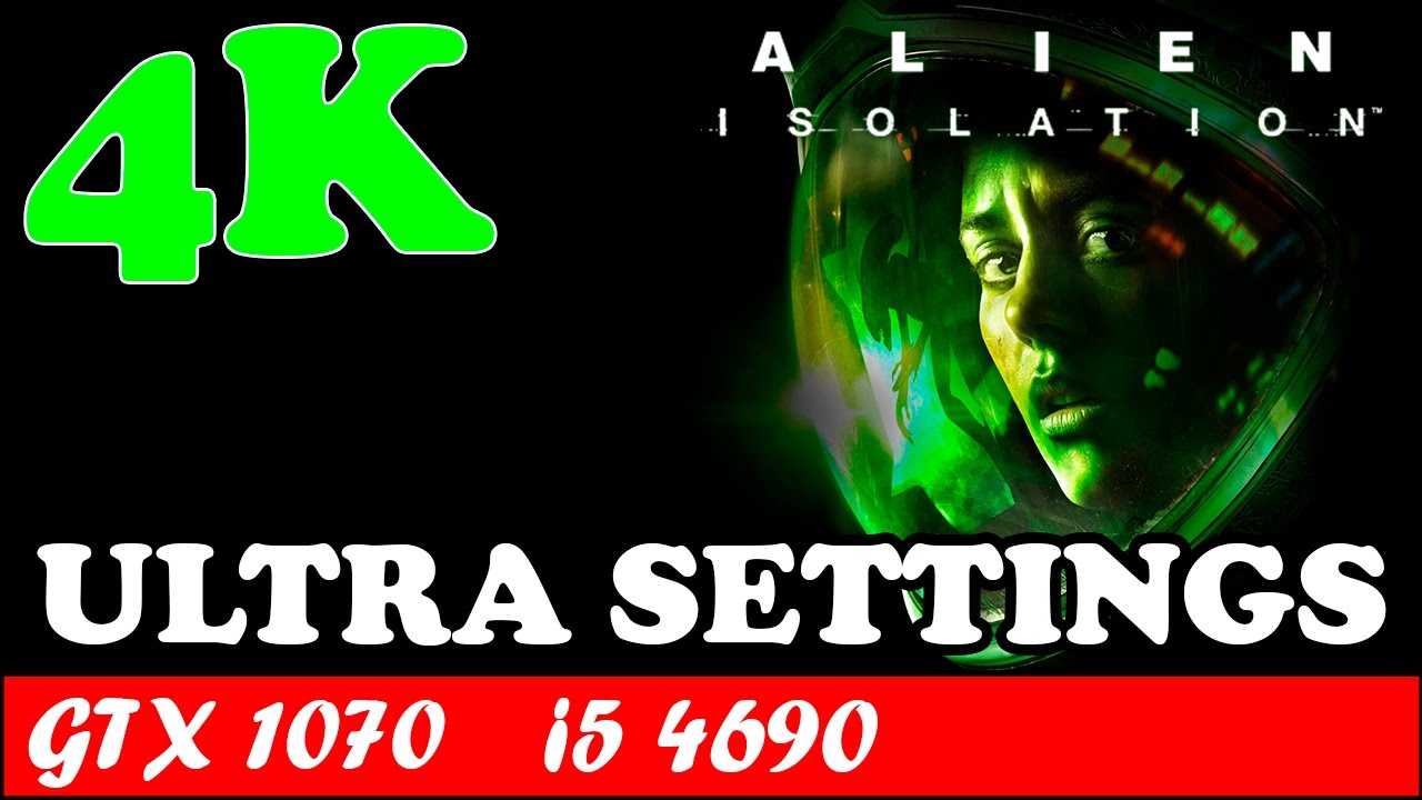 Alien Isolation (4K) (Ultra Settings) | GTX 1070 + i5 4690 - YouTube