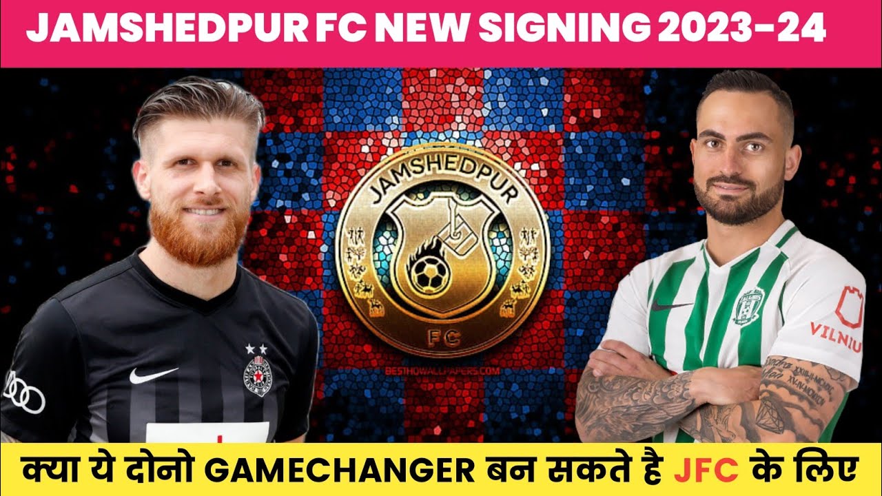Jamshedpur Fc New signing 2023-24 || jfc Foreign player - YouTube