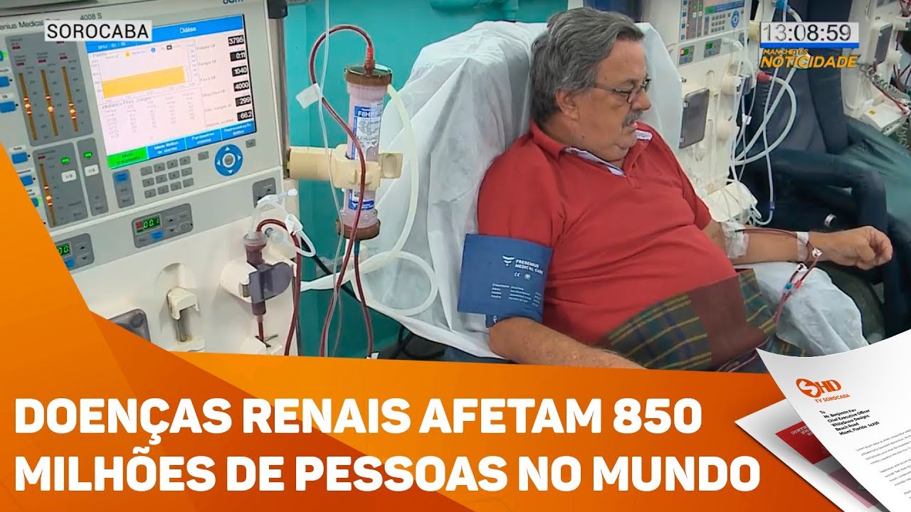 Doenças renais afetam 850 milhões de pessoas no mundo - TV SOROCABA/SBT ...