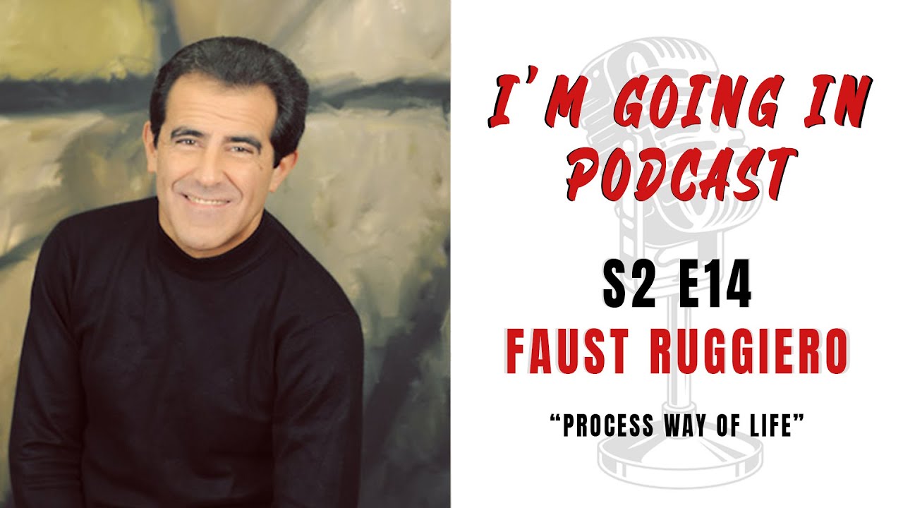 I'm Going In Podcast- "Process Way of Life" with Faust Ruggiero - YouTube