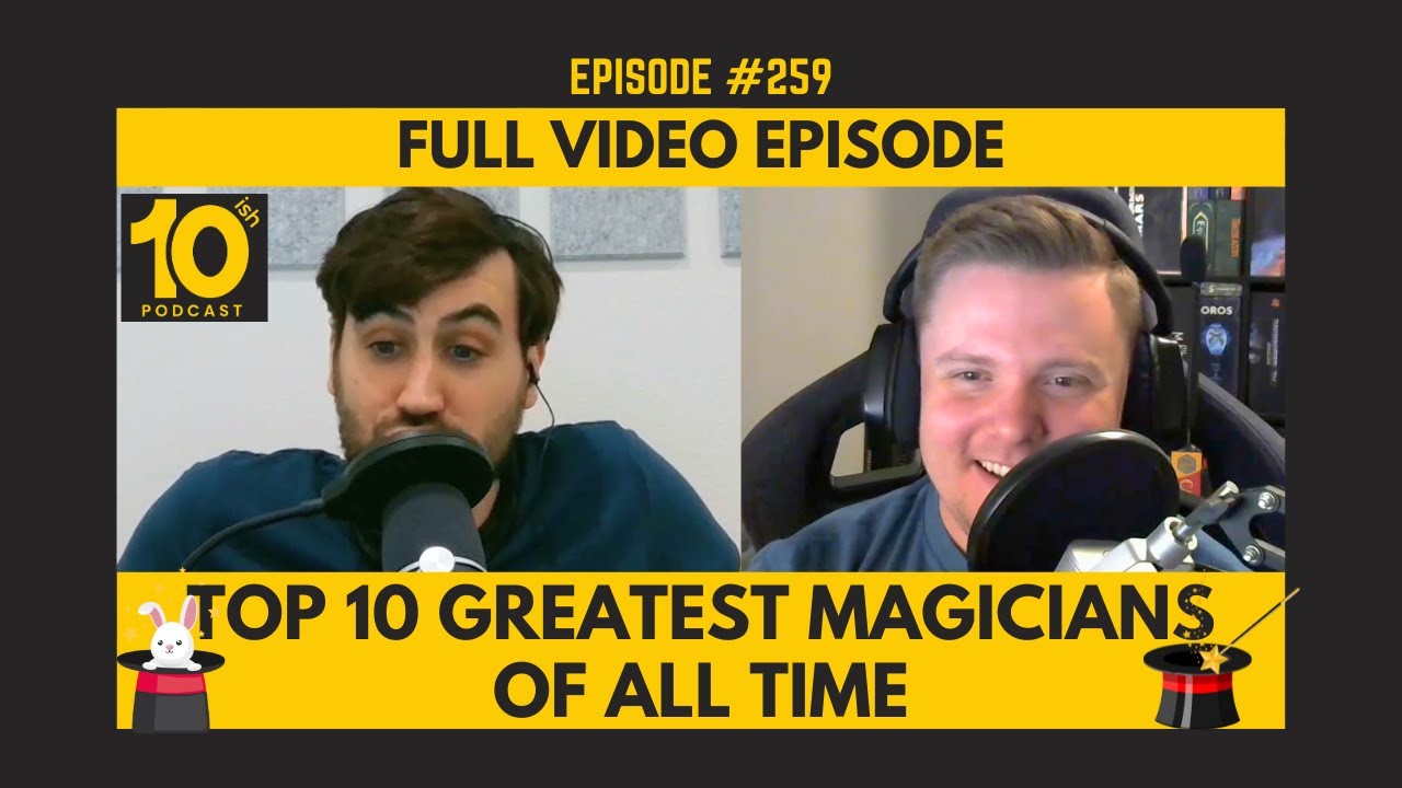[FULL VIDEO] Ep. 259: Greatest Magicians of All Time - YouTube