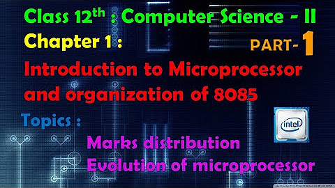 CS Paper - II : Chapter 1 : Introduction to Microprocessor and organization of 8085 (21 marks ...
