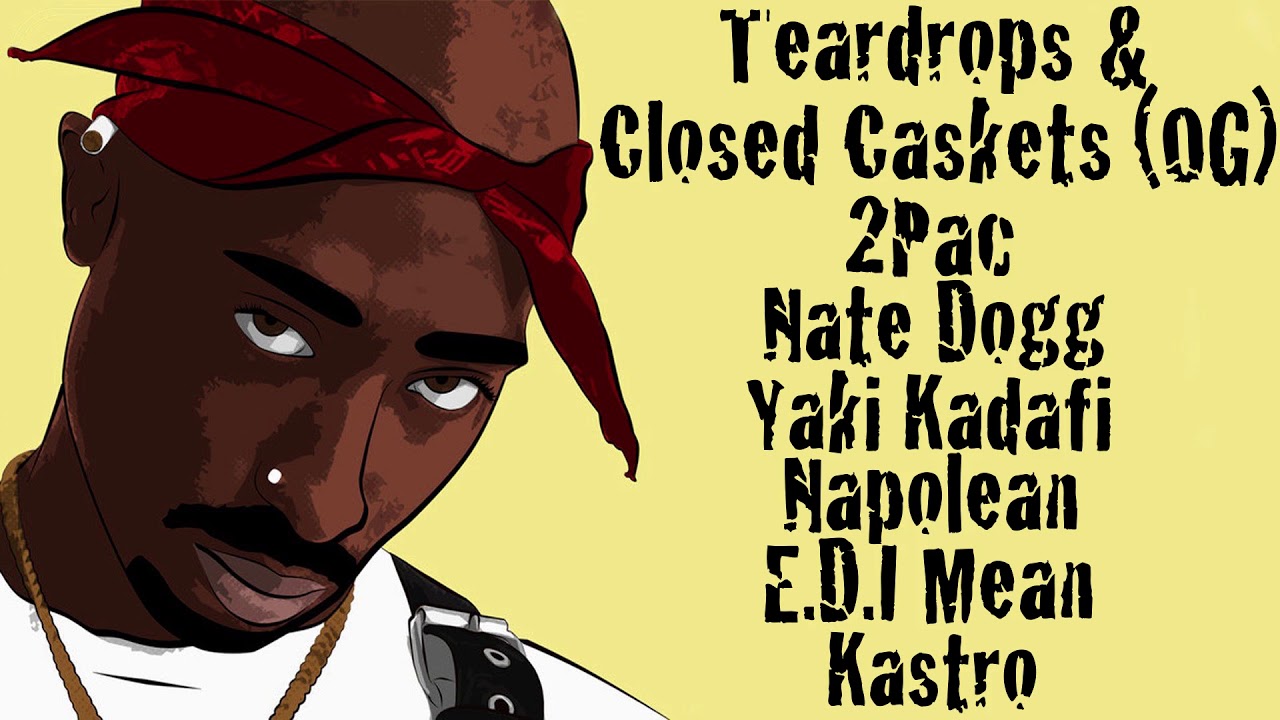 Teardrops And Closed Caskets (OG) - 2Pac, Nate Dogg, Yaki Kadafi ...
