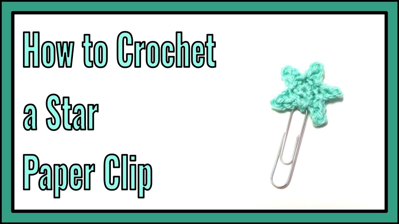 How to Crochet a Star Paper Clip - YouTube