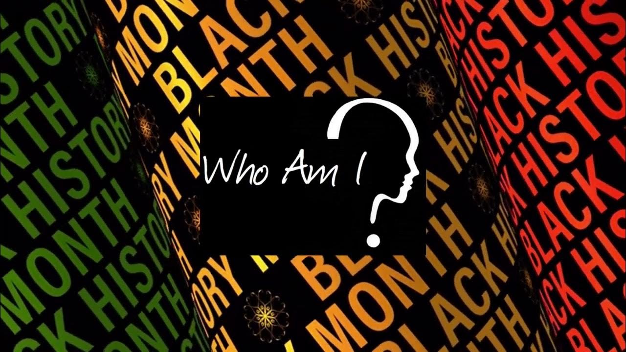 Who Am I? Black History Month Episode #1 - YouTube