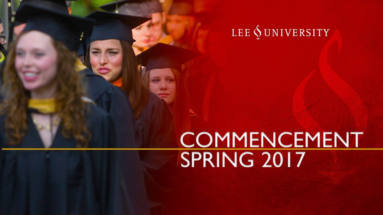 Lee University Commencement Spring 2017 - YouTube