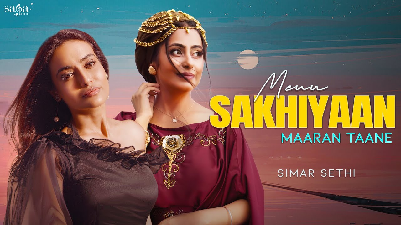 Menu Sakhiyaan Maaran Taane - Simar Sethi | Surbhi Jyoti | New Punjabi ...