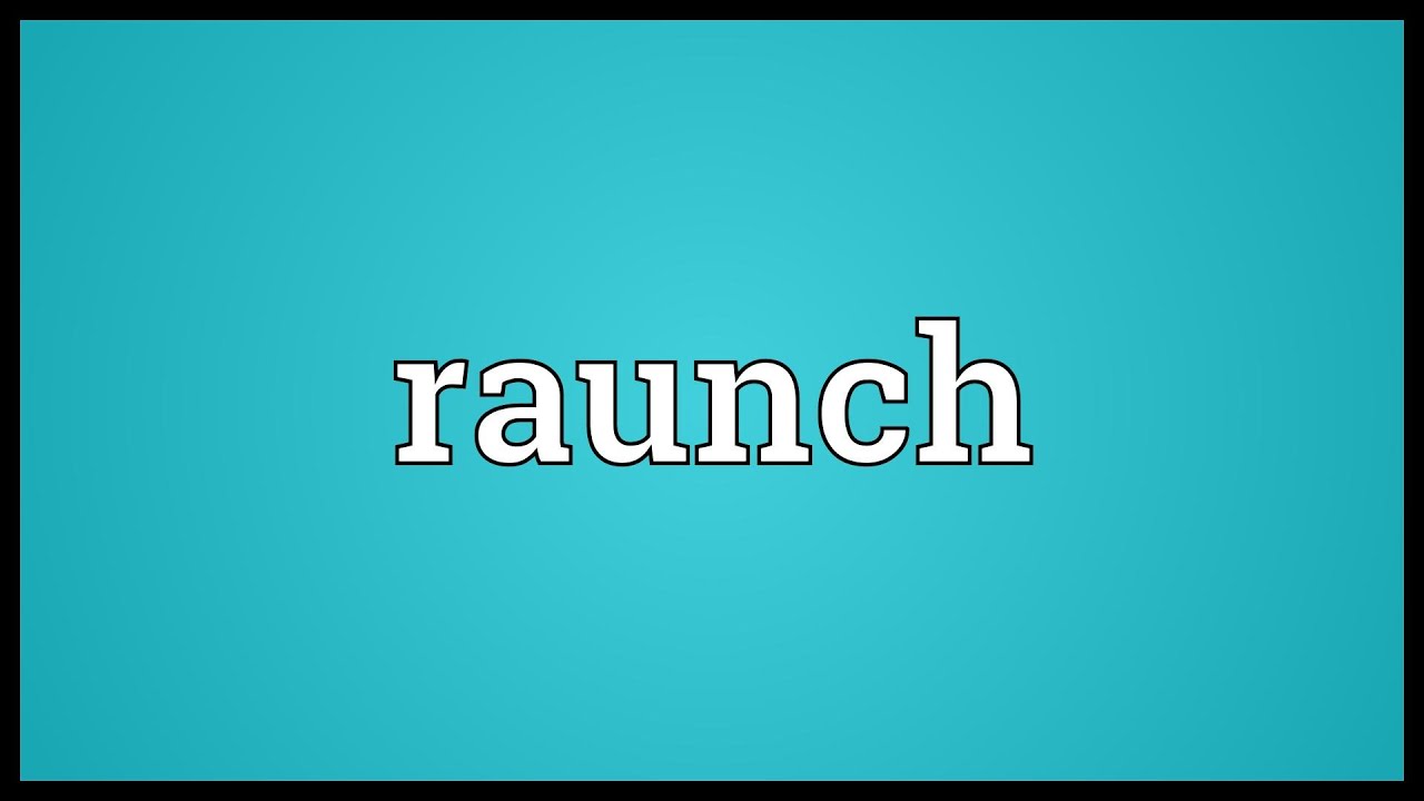 Raunch Meaning - YouTube