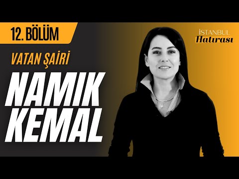 Vatan Şairimiz Namık Kemal / İstanbul Hatırası / 12. Bölüm